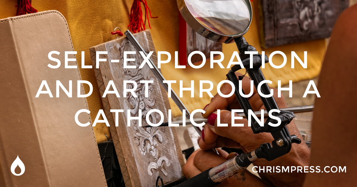 Self-Exploration and Art Through a Catholic Lens